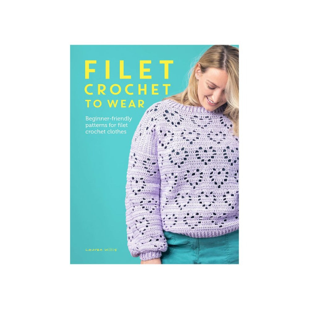 Filet Crochet to Wear – Wool n Stuff
